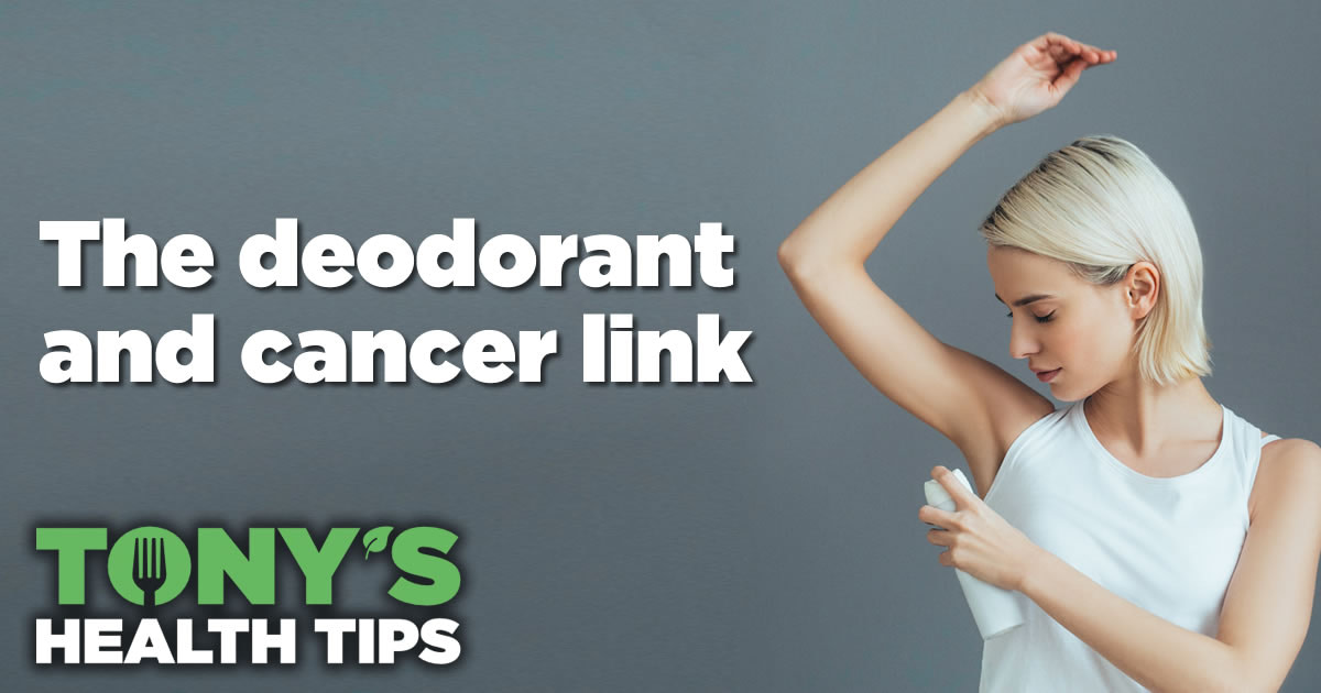 The deodorant and cancer link | Tony's Health Tips